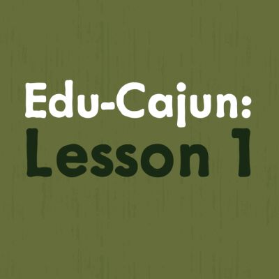 Edu-Cajun Series: Lesson 1 - Explore Houma